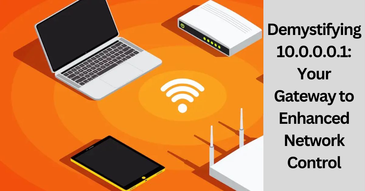 Demystifying 10.0.0.0.1: Your Gateway to Enhanced Network Control